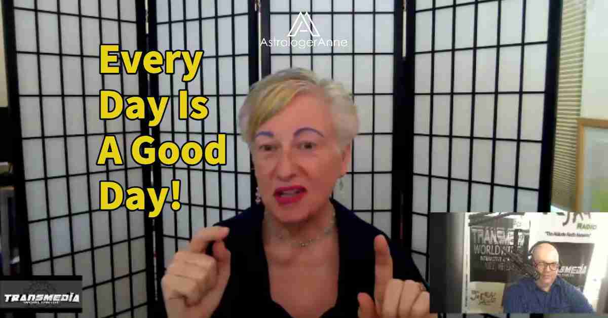 Astro Podcast-Why Every Day Is A Good Day • AstrologerAnne