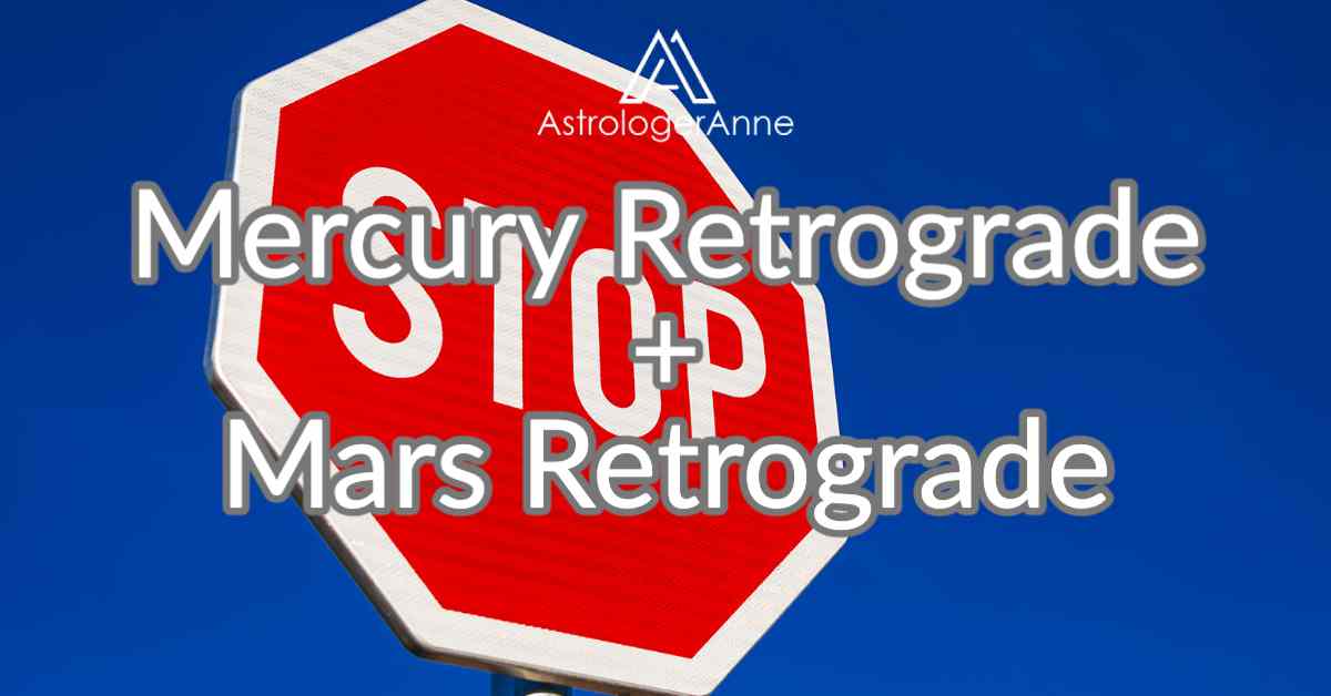 Mercury AND Mars Retrograde-How To Thrive • AstrologerAnne